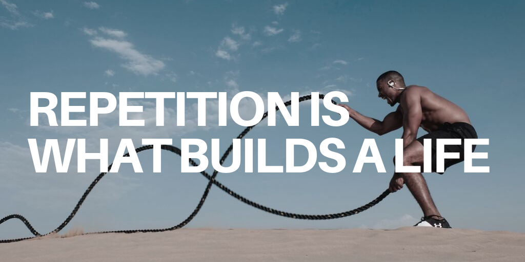 Repetition Is What Builds A Life – KELVEY OLIVIA VANDER HART